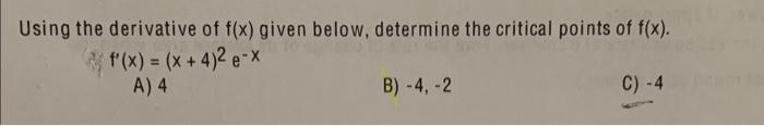 Solved Using the derivative of f(x) given below, determine | Chegg.com
