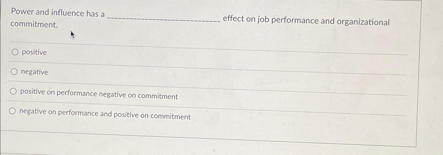 Solved Power and influence has a commitment.effect on job | Chegg.com