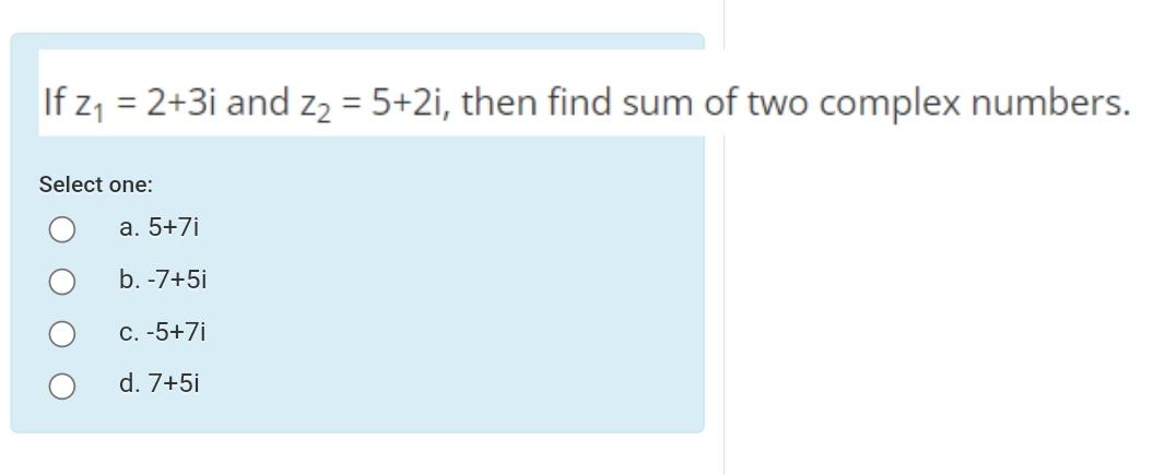 Solved If z1=2+3i and z2=5+2i, ﻿then find sum of two complex | Chegg.com