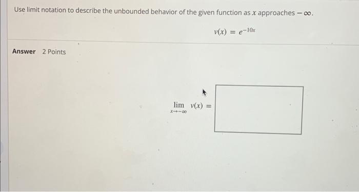Solved Use limit notation to describe the unbounded behavior | Chegg.com