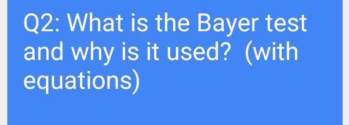 Solved Q2: What is the Bayer test and why is it used? (with | Chegg.com