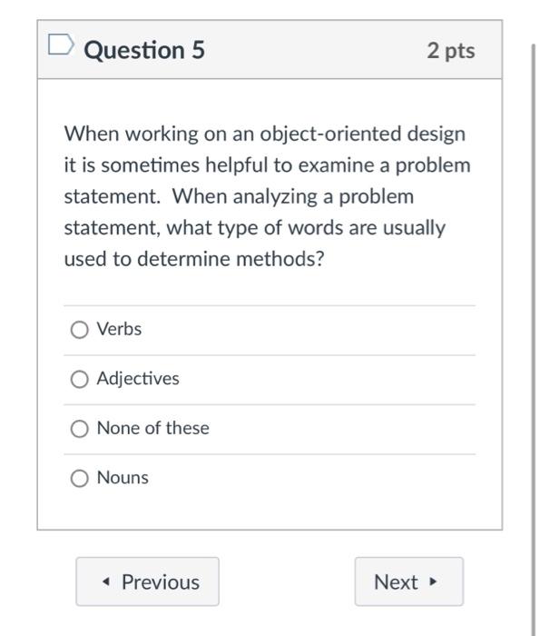 Solved Question 5 2 pts When working on an object-oriented | Chegg.com