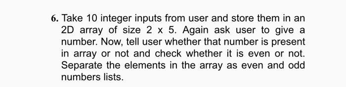Solved 6. Take 10 integer inputs from user and store them in | Chegg.com
