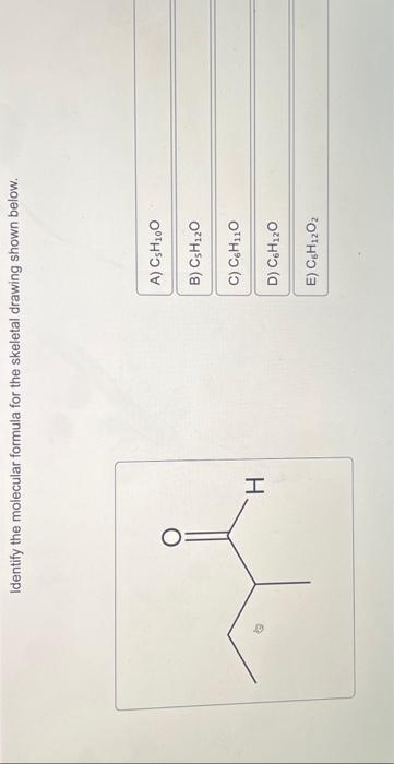 Solved Identify the molecular formula for the skeletal | Chegg.com