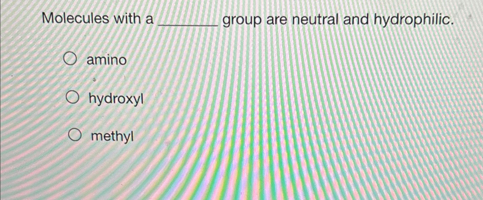 Solved Molecules with a group are neutral and | Chegg.com
