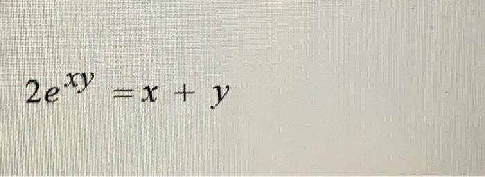Solved 2exy = x + y | Chegg.com