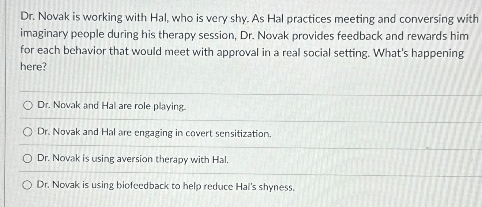 Solved Dr. ﻿Novak is working with Hal, who is very shy. As | Chegg.com