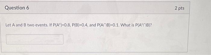 Solved Let A and B two events. If P(AC)=0.8,P(B)=0.4, and | Chegg.com