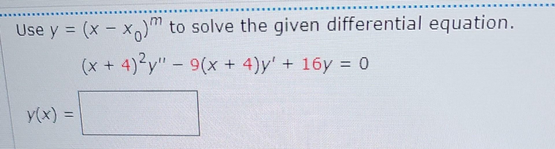 Solved 4x2y′′+y=0,y(−1)=6,y′(−1)=2Use y=(x−x0)m to solve the | Chegg.com