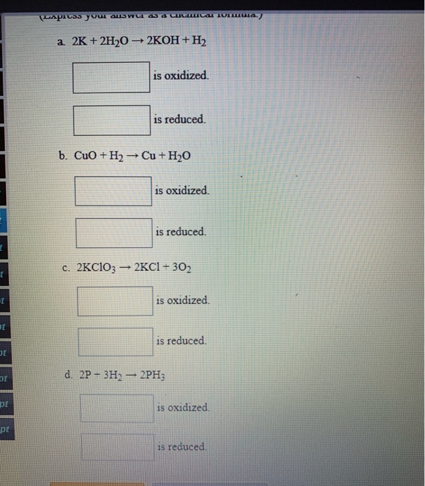 Solved a. 2K+ 2H20 2KOH+H2 is oxidized is reduced. b. CuO + | Chegg.com