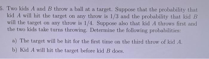 Solved Two kids A and B throw a ball at a target. Suppose | Chegg.com