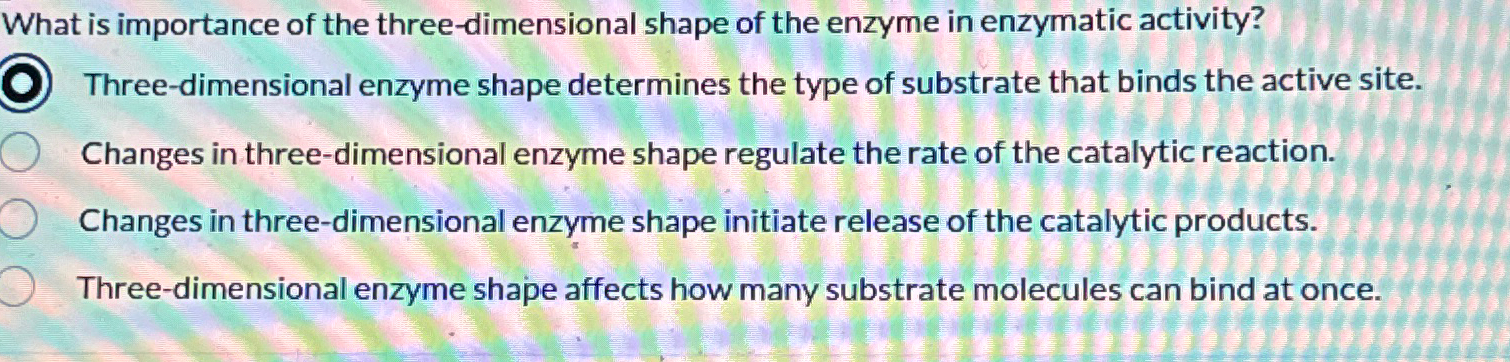 Solved What is importance of the three-dimensional shape of | Chegg.com
