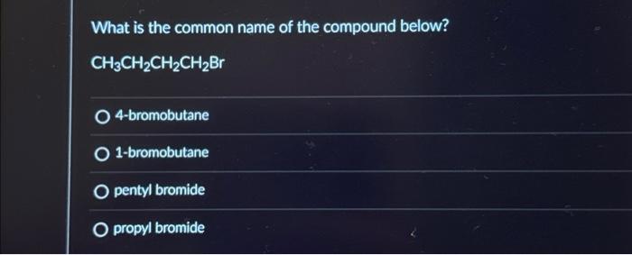 Solved What is the common name of the compound below? | Chegg.com