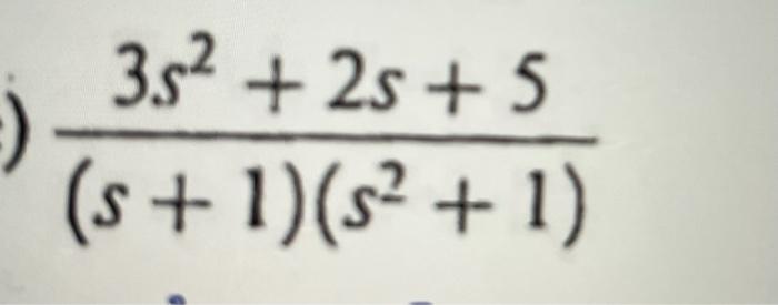Solved (s+1)(s2+1)3s2+2s+5 | Chegg.com