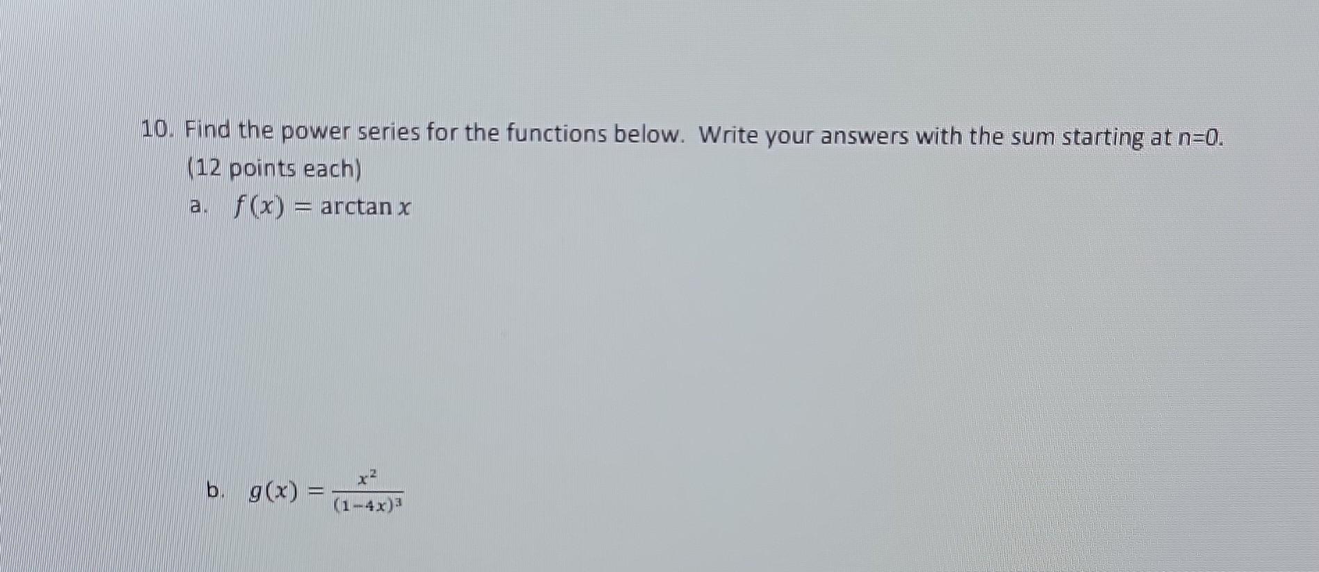 Solved 10. Find the power series for the functions below. | Chegg.com
