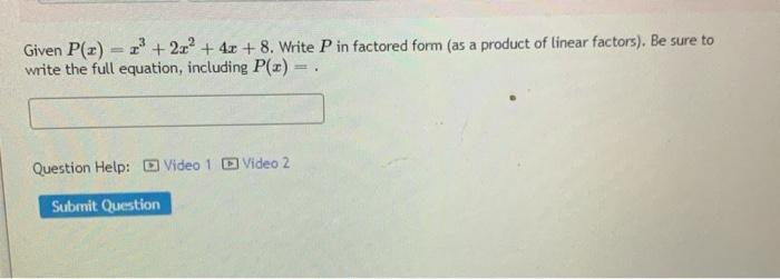 Solved Given P(x) = 2 + 2x² + 4x + 8. Write P in factored | Chegg.com