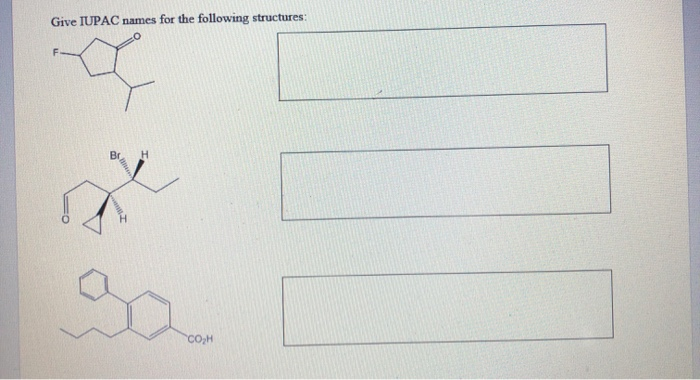 Solved Give IUPAC names for the following structures: | Chegg.com