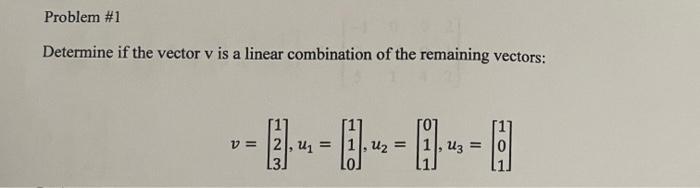 Solved Determine if the vector v is a linear combination of | Chegg.com