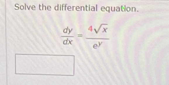 Solved Solve the differential equation.dydx=4x2ey | Chegg.com