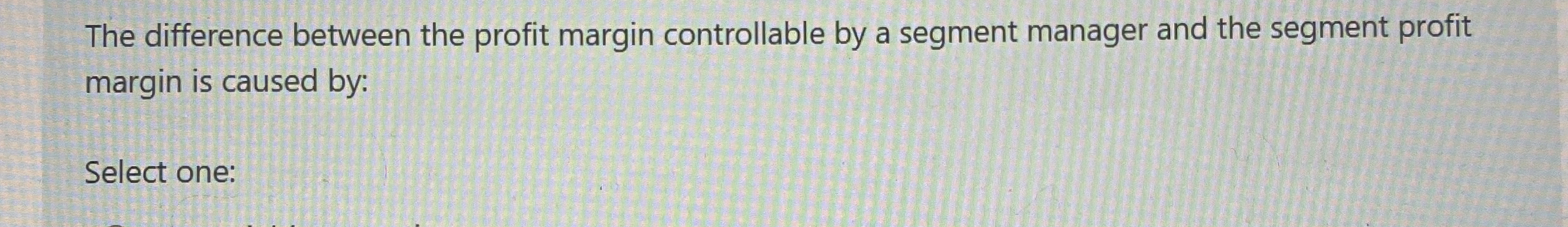 Solved The difference between the profit margin controllable | Chegg.com