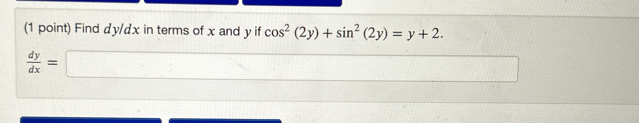 Solved (1 ﻿point) ﻿Find dydx ﻿in terms of x ﻿and y ﻿if | Chegg.com