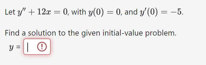 Solved Let y''+12x=0, ﻿with y(0)=0, ﻿and y'(0)=-5.Find a | Chegg.com