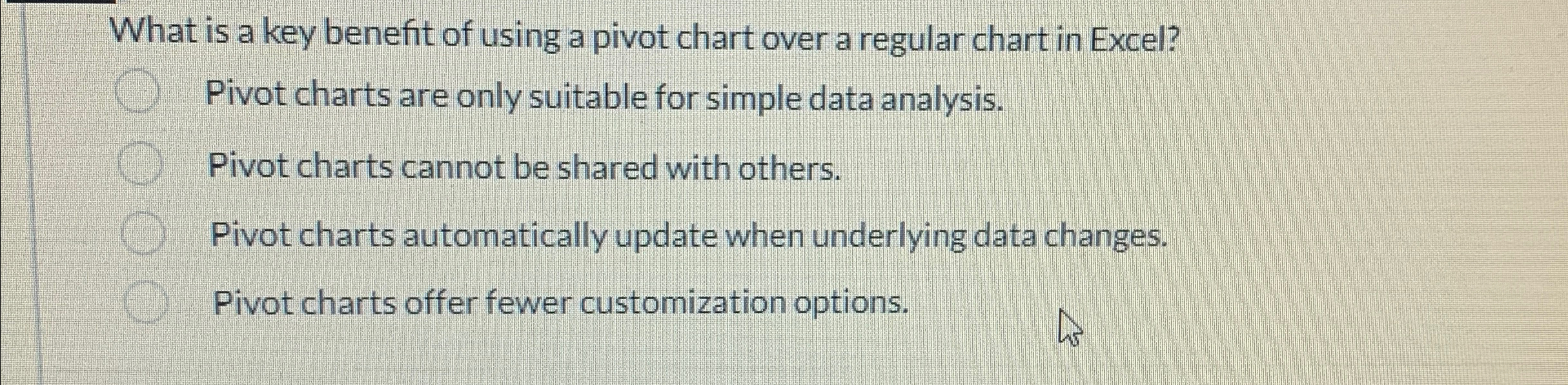 Solved What is a key benefit of using a pivot chart over a | Chegg.com