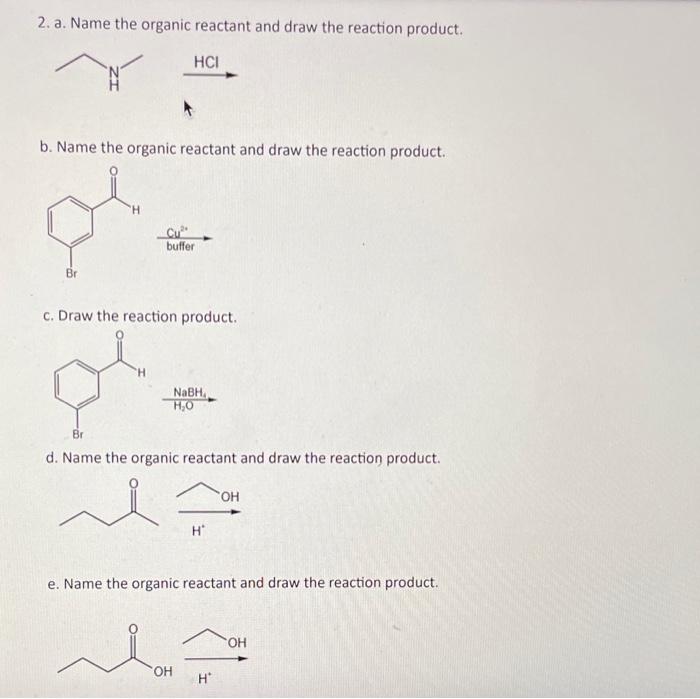 Solved 2. a. Name the organic reactant and draw the reaction | Chegg.com
