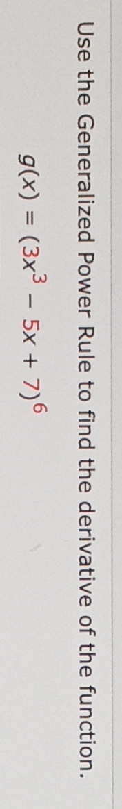 Solved Use the Generalized Power Rule to find the derivative | Chegg.com