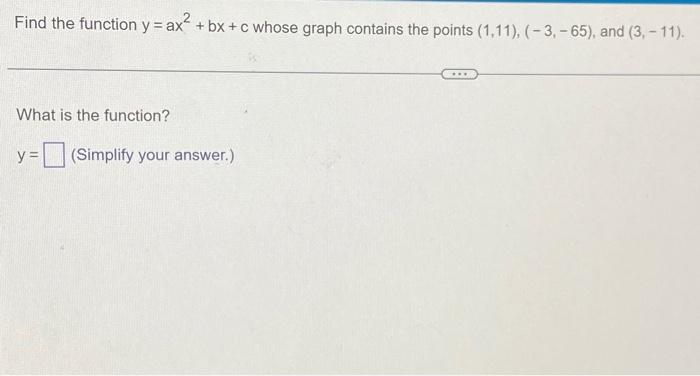 Solved Find the function y = ax +bx+c whose graph contains | Chegg.com