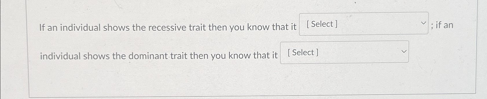 Solved If an individual shows the recessive trait then you | Chegg.com