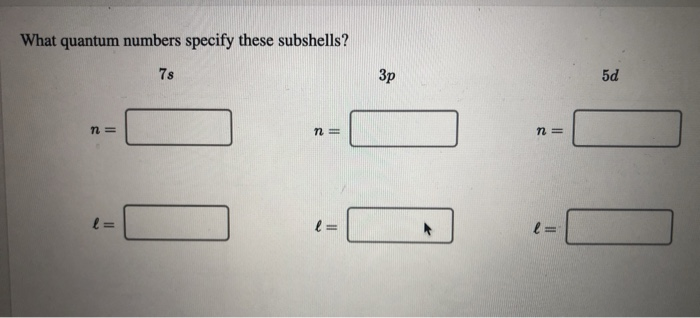Solved What quantum numbers specify these subshells? 3p 5d | Chegg.com