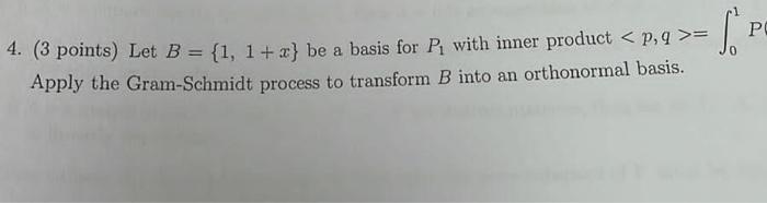 Solved 4. (3 points) Let B={1,1+x} be a basis for P1 with | Chegg.com