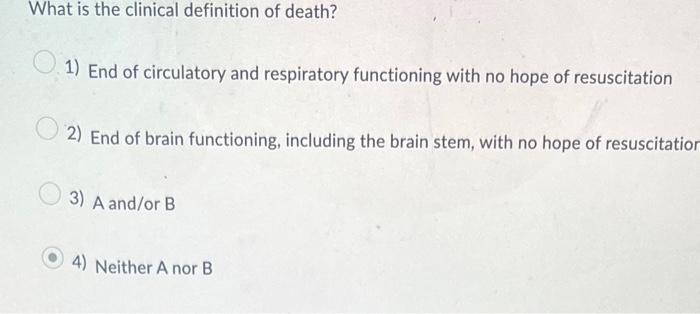 Solved What is the clinical definition of death? 1) End of | Chegg.com