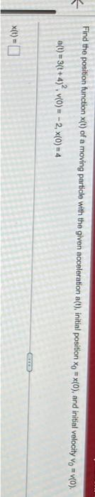 Solved Find the position function x(t) of a moving particle | Chegg.com