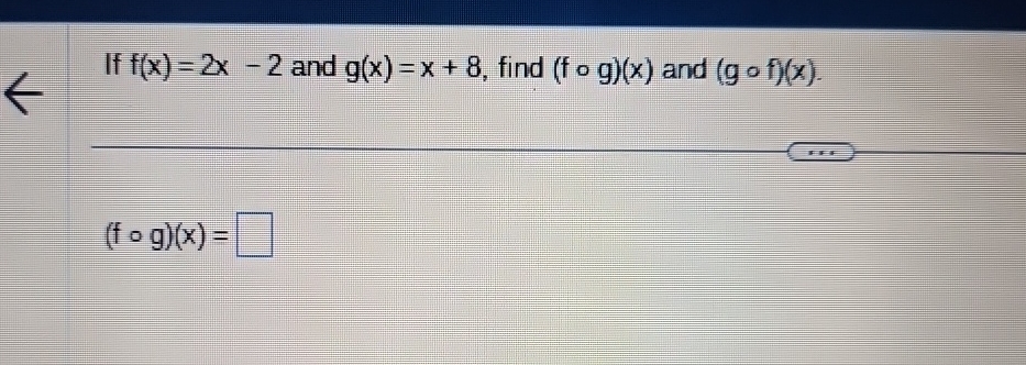 Solved If f(x)=2x-2 ﻿and g(x)=x+8, ﻿find (f@g)(x) ﻿and | Chegg.com