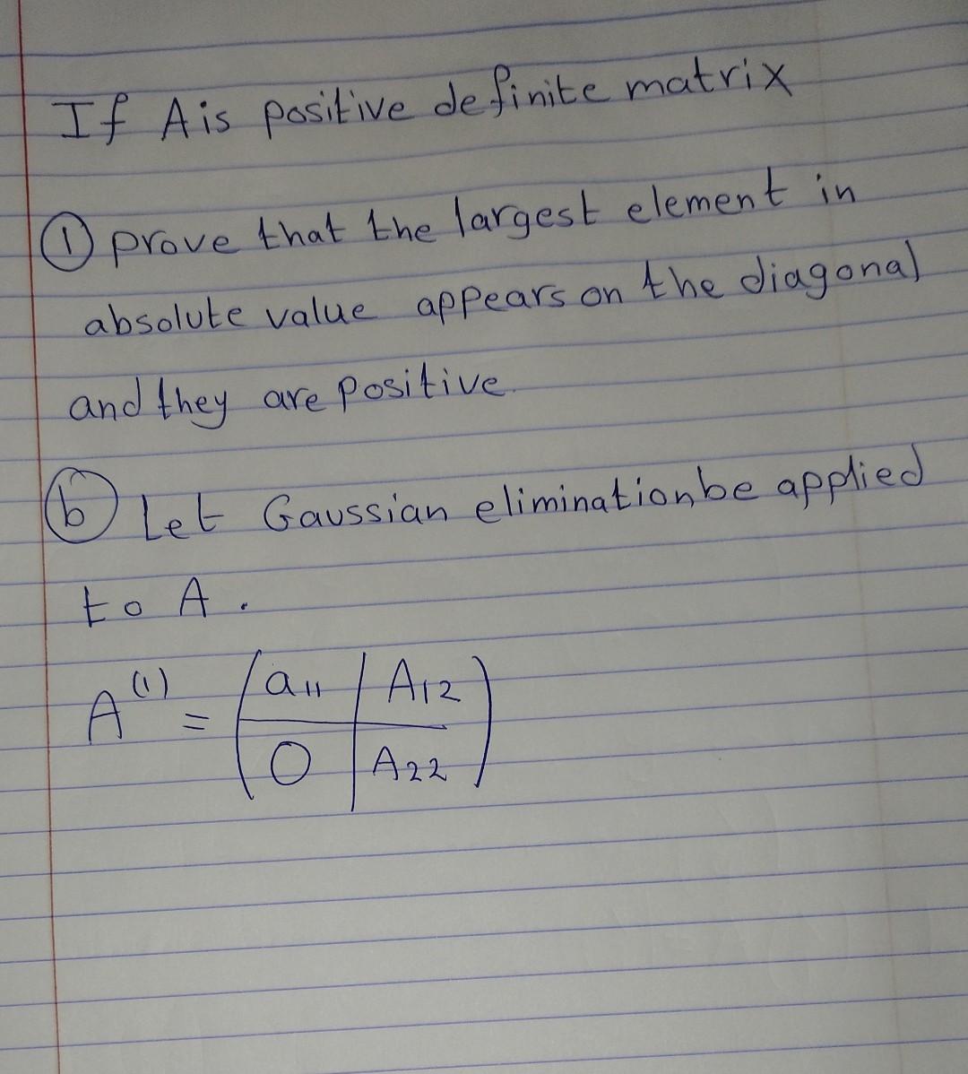 Solved If A is positive definite matrix (1) prove that the | Chegg.com