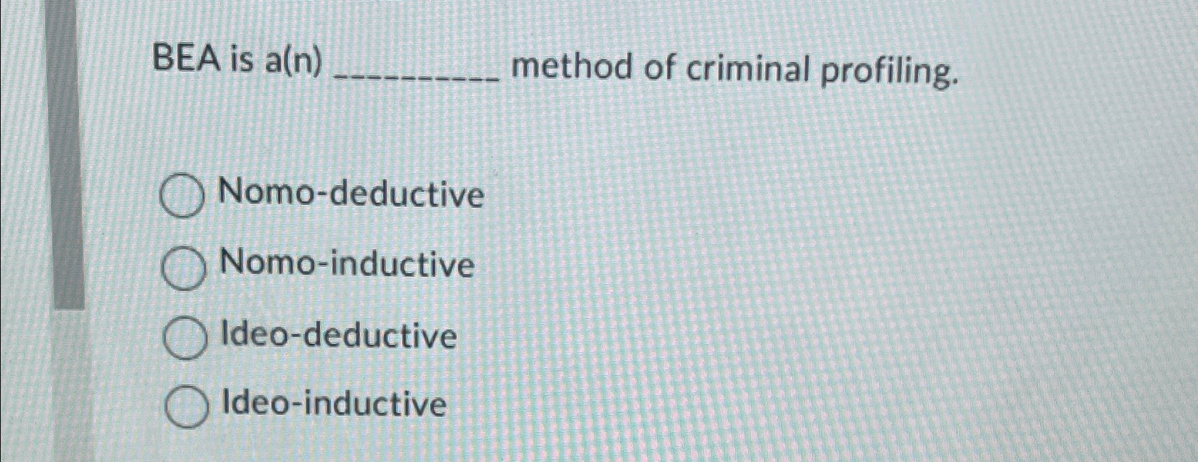 Solved BEA is a(n) ﻿method of criminal | Chegg.com