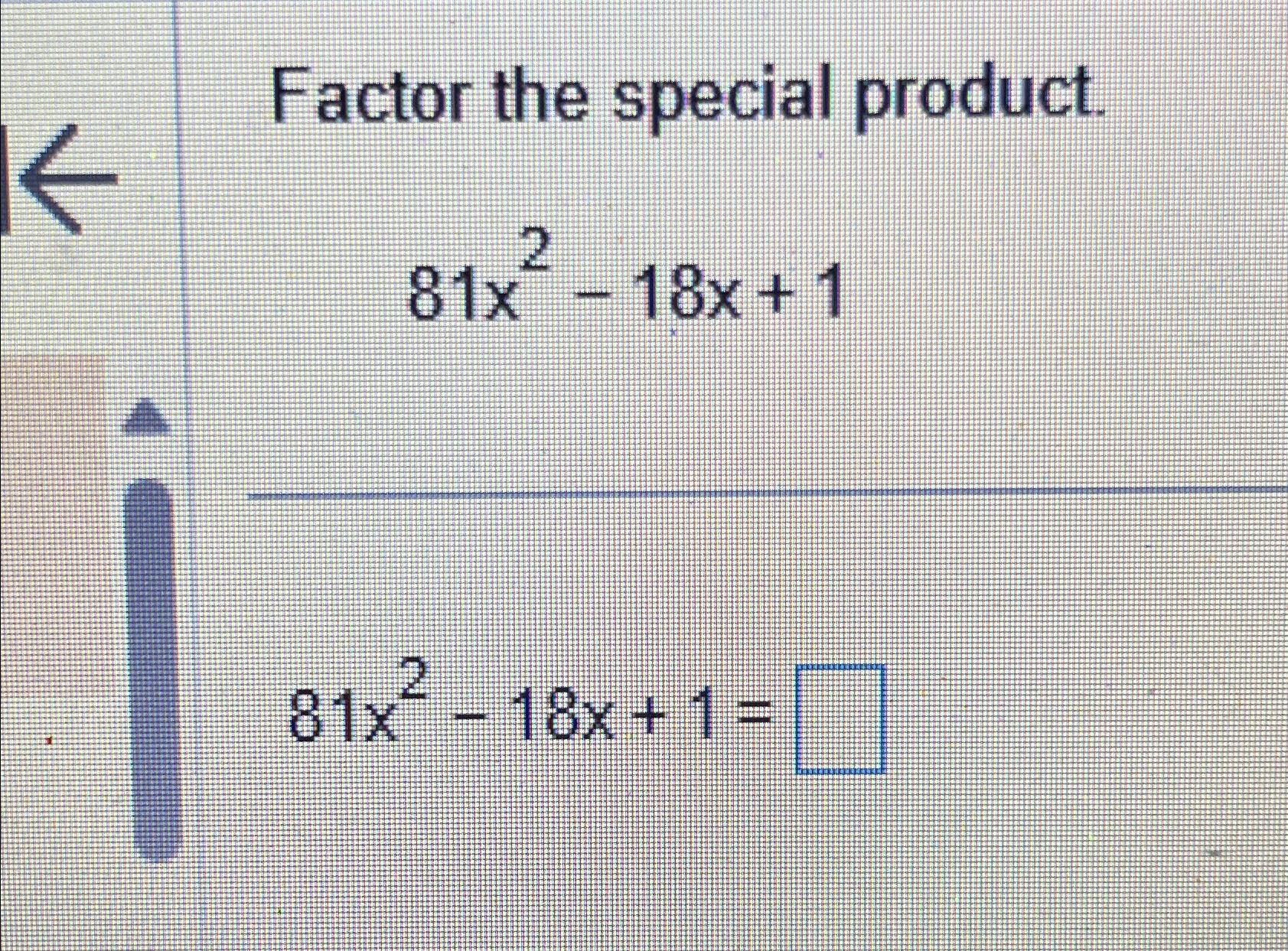 Solved Factor the special product.81x2-18x+181x2-18x+1= | Chegg.com