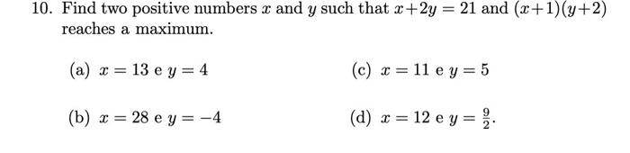 Solved 10. Find two positive numbers x and y such that | Chegg.com