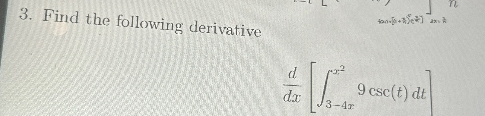 Solved Find the following derivativeddx[∫3-4xx29csc(t)dt] | Chegg.com