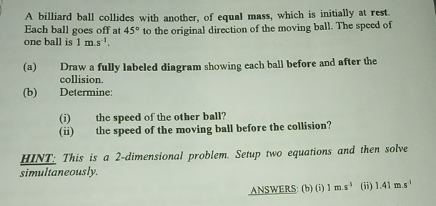 Solved A billiard ball collides with another, of equal mass, | Chegg.com