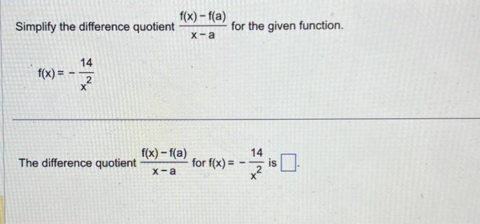 Solved Simplify the difference quotient f(x) = - 14 XN/= The | Chegg.com