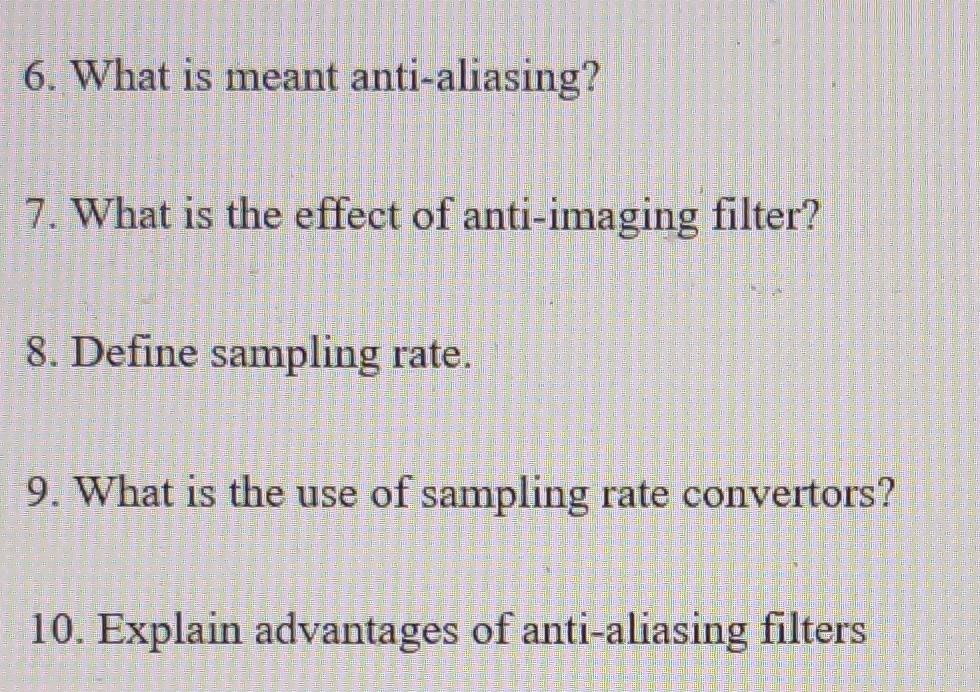 Solved 6. What is meant anti-aliasing? 7. What is the effect | Chegg.com