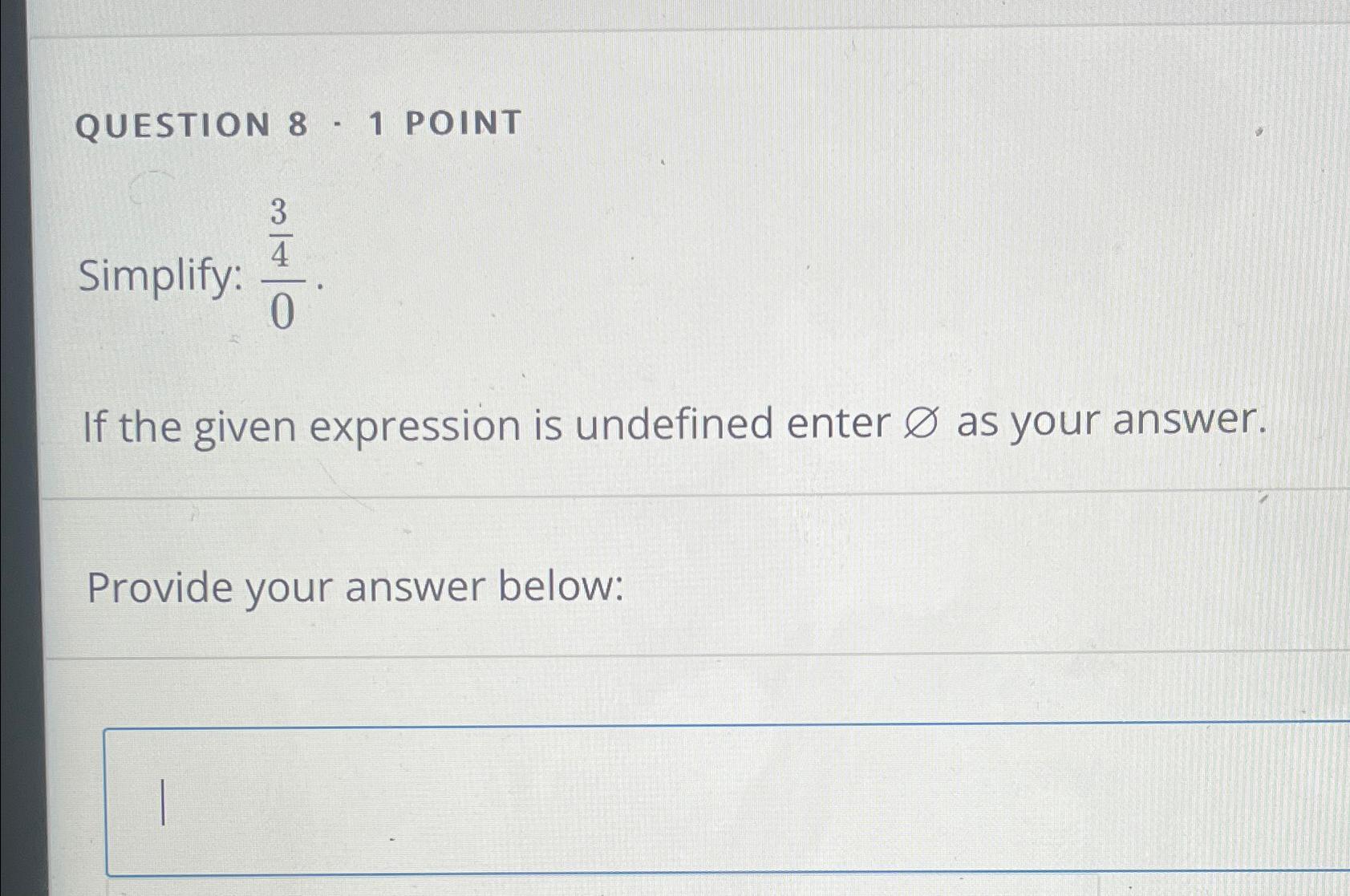Solved QUESTION 8 - 1 ﻿POINTSimplify: 340.If the given | Chegg.com