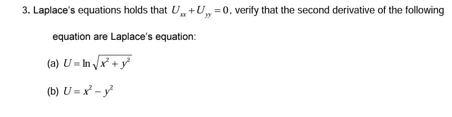 Solved 3. Laplace's equations holds that Uxx+Uyy=0, verify | Chegg.com