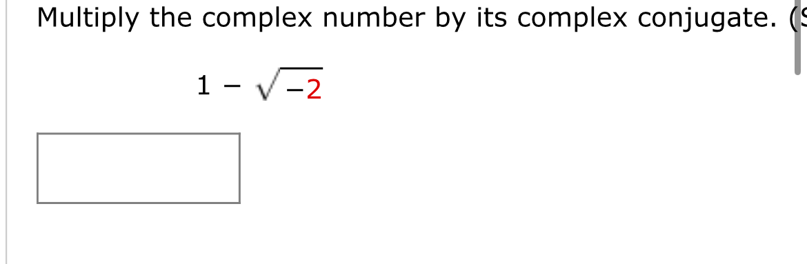 Solved Multiply the complex number by its complex | Chegg.com