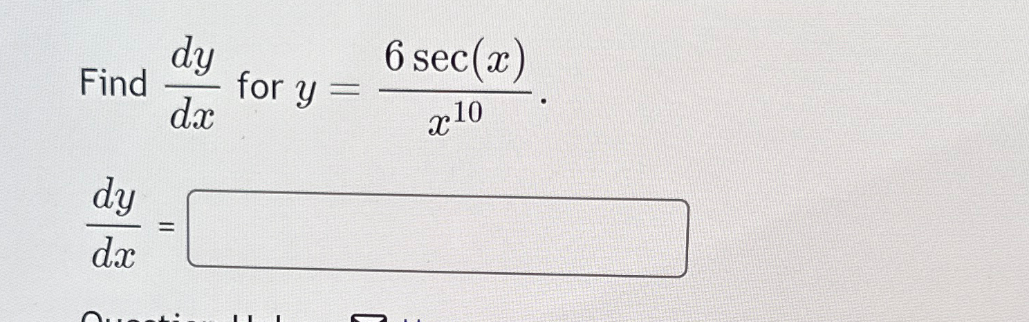 Solved Find dydx ﻿for y=6sec(x)x10dydx= | Chegg.com