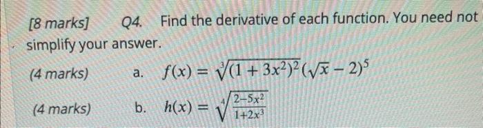 Solved [8 marks] Q4. Find the derivative of each function. | Chegg.com