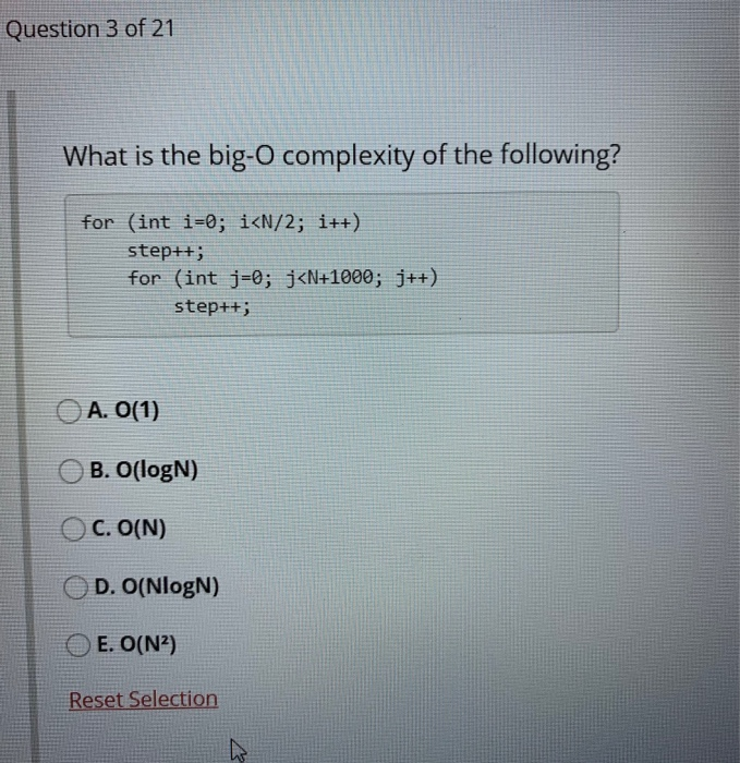 Solved Question 1 of 21 What is the big-O complexity of the | Chegg.com